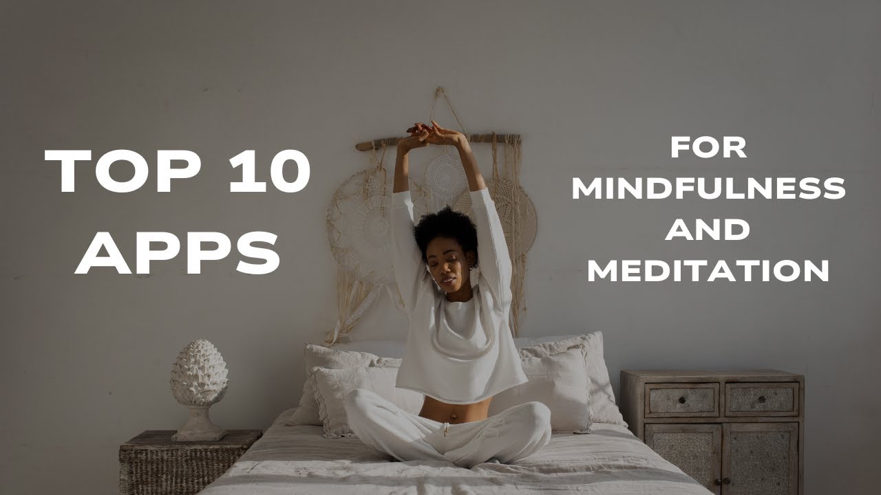 Top-10 Apps For Mindfulness and Meditation - YouTube