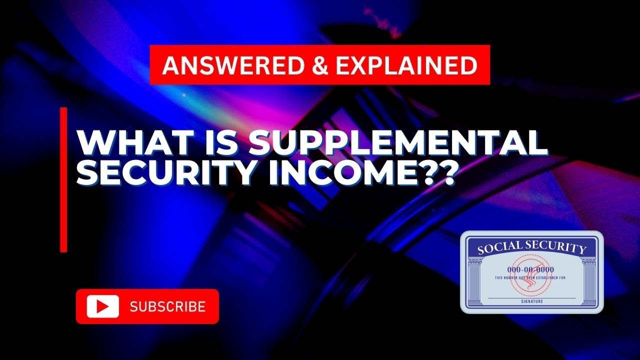 SSI - What is Supplemental Security Income? Answered & Explained. - YouTube