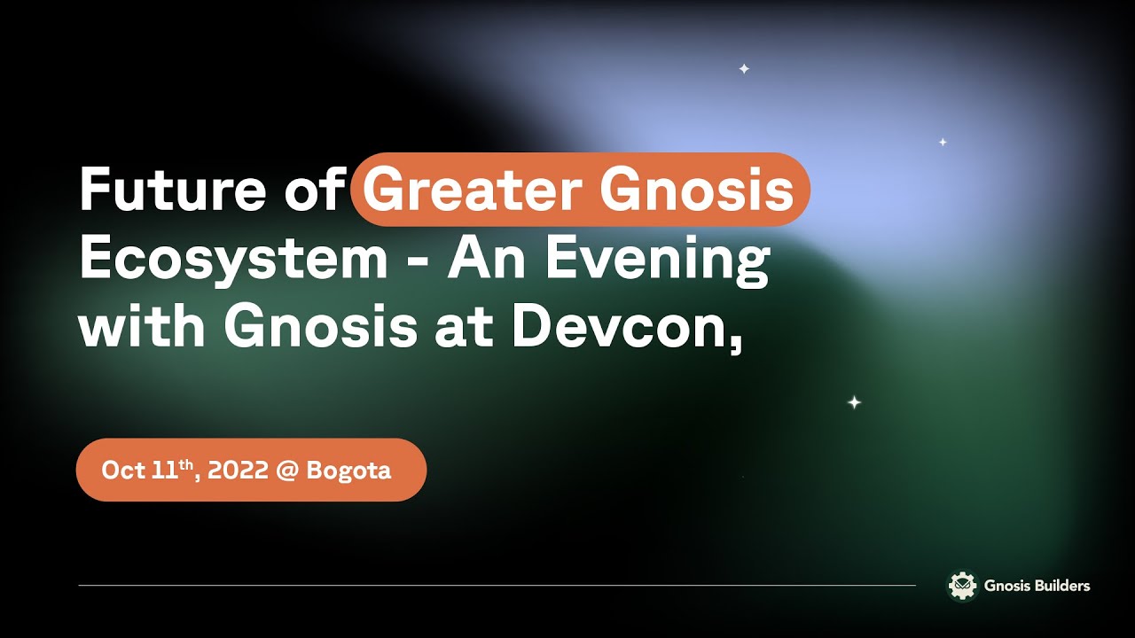 Future of Greater Gnosis Ecosystem - An Evening with Gnosis at Devcon, Oct 11th, 2022 @ Bogota ...