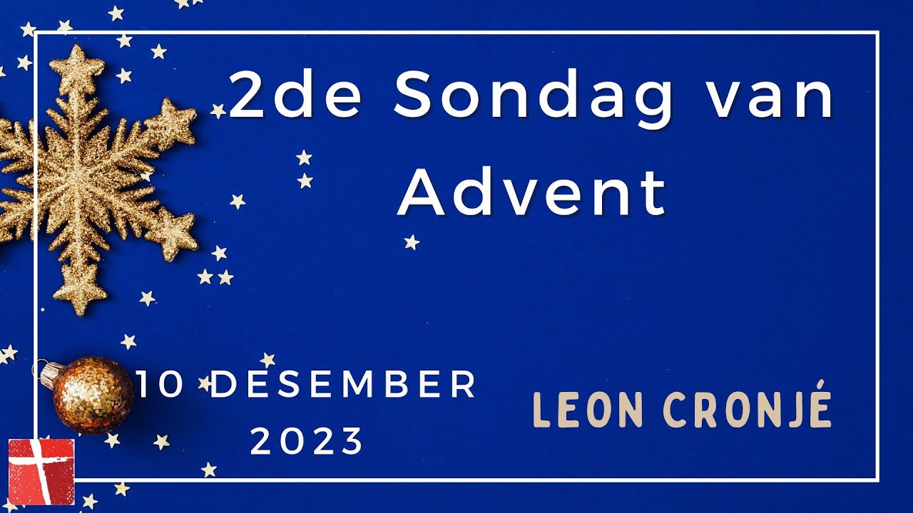 2de Sondag van Advent | 10 Desember 2023 | Leon Cronjé - YouTube