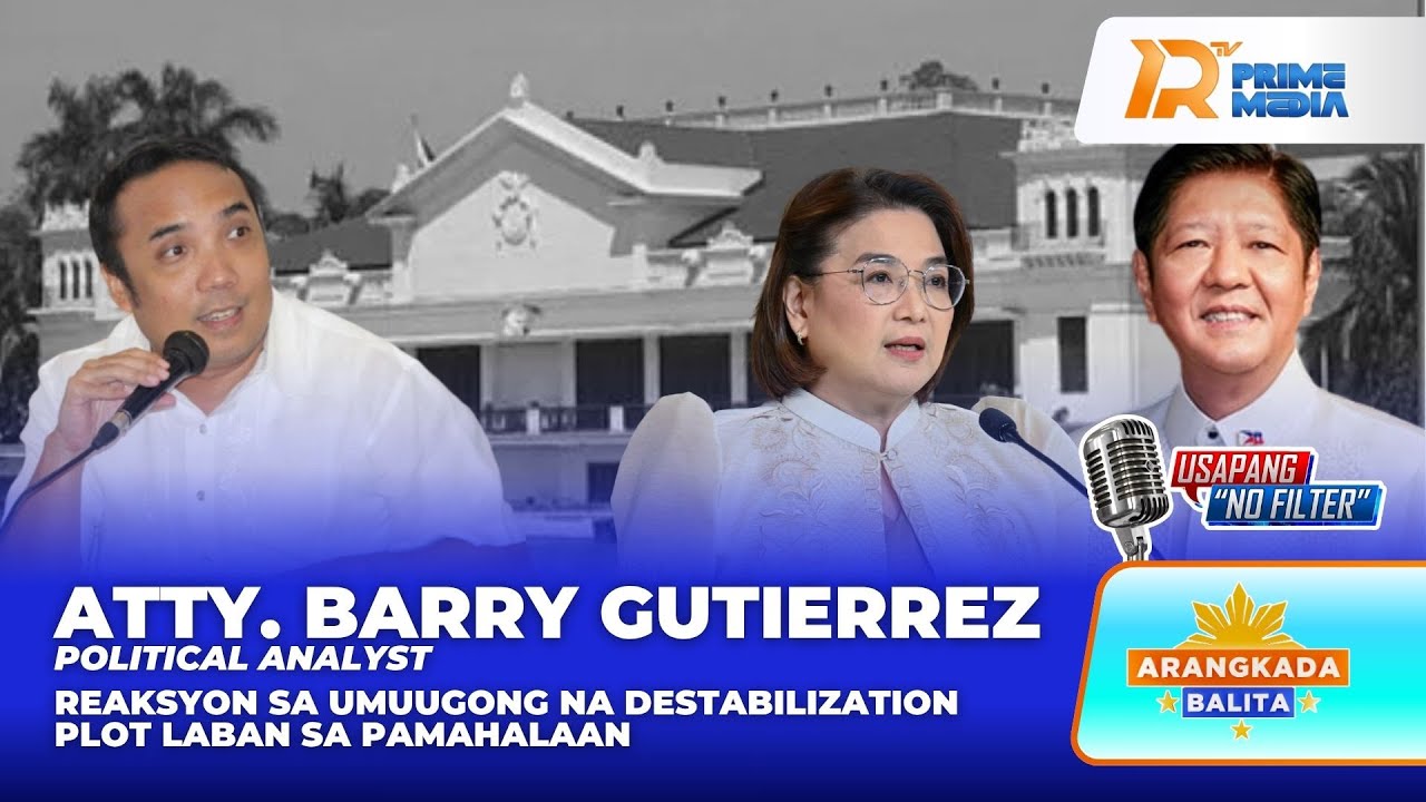 Reaksyon ni Atty. Barry Gutierrez sa Umano'y Destabilization Plot vs ...