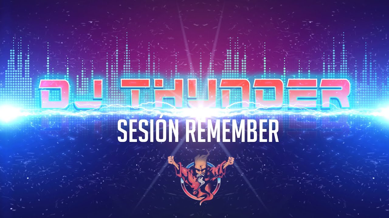Dj Thunder - SESIÓN REMEMBER - Progressive / Bumping / Hard House ...