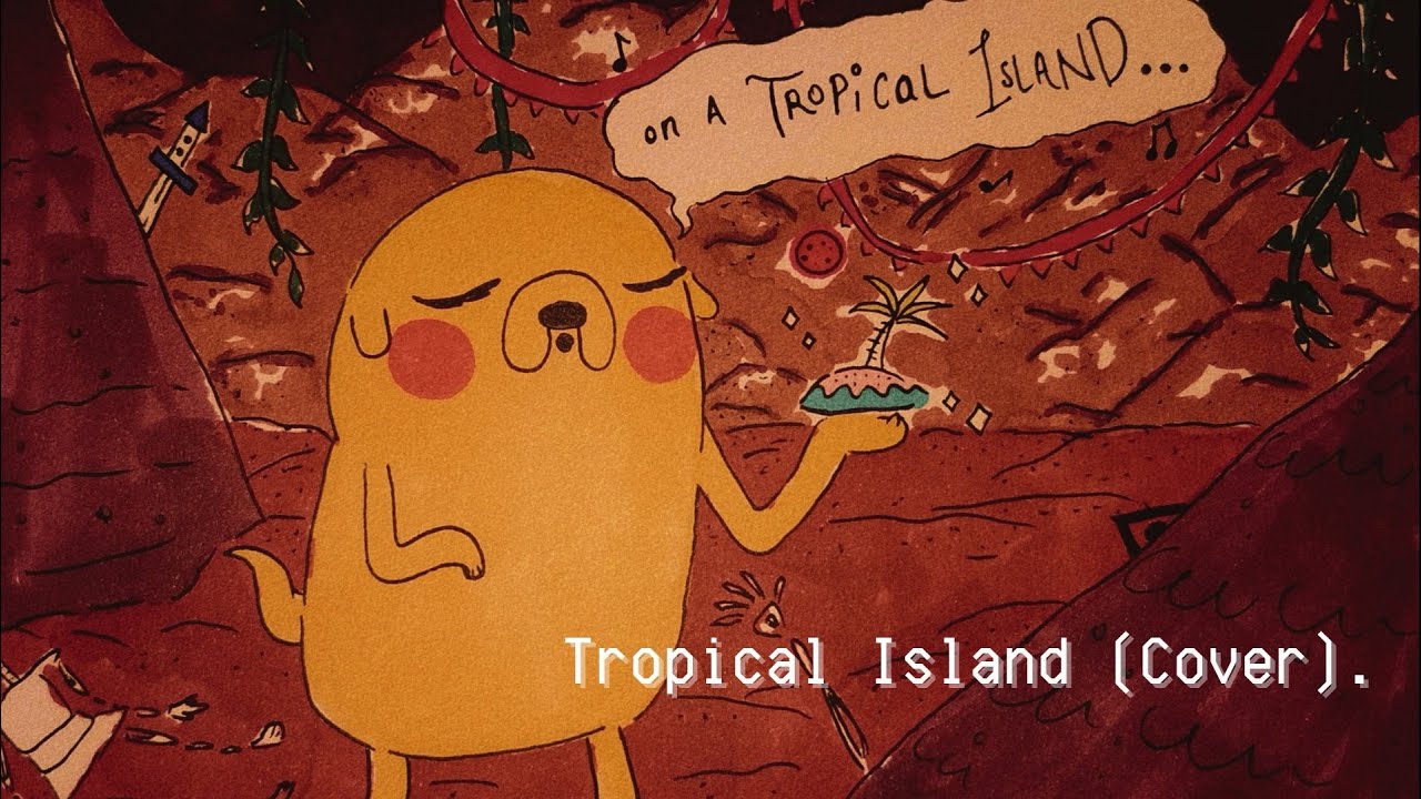 Adventure Time - Tropical Island (Cover) - YouTube Music