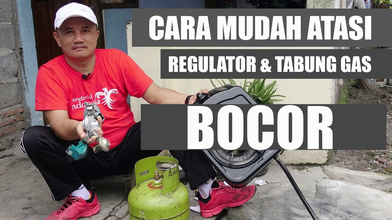 GAMPANG !!!! CARA MUDAH ATASI REGULATOR DAN TABUNG GAS BOCOR - YouTube