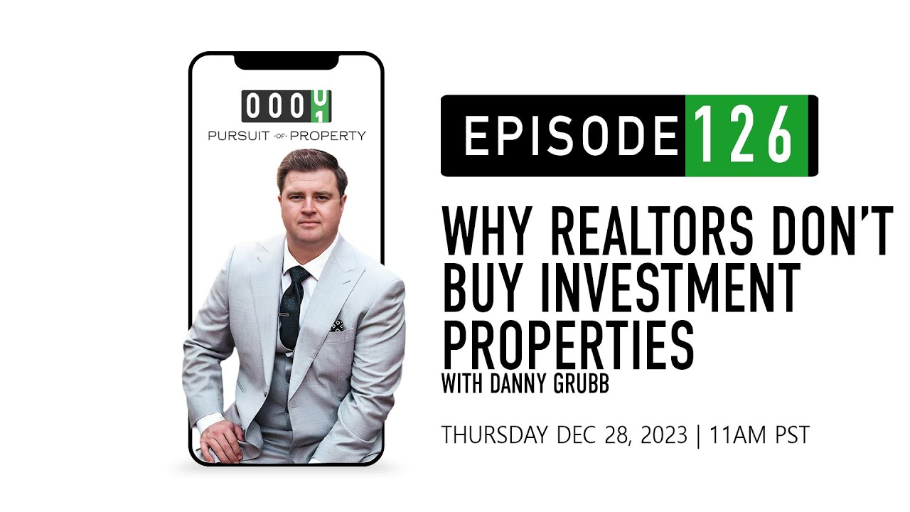 126. Why Realtors Don't Buy Investment Properties with Danny Grubb ...