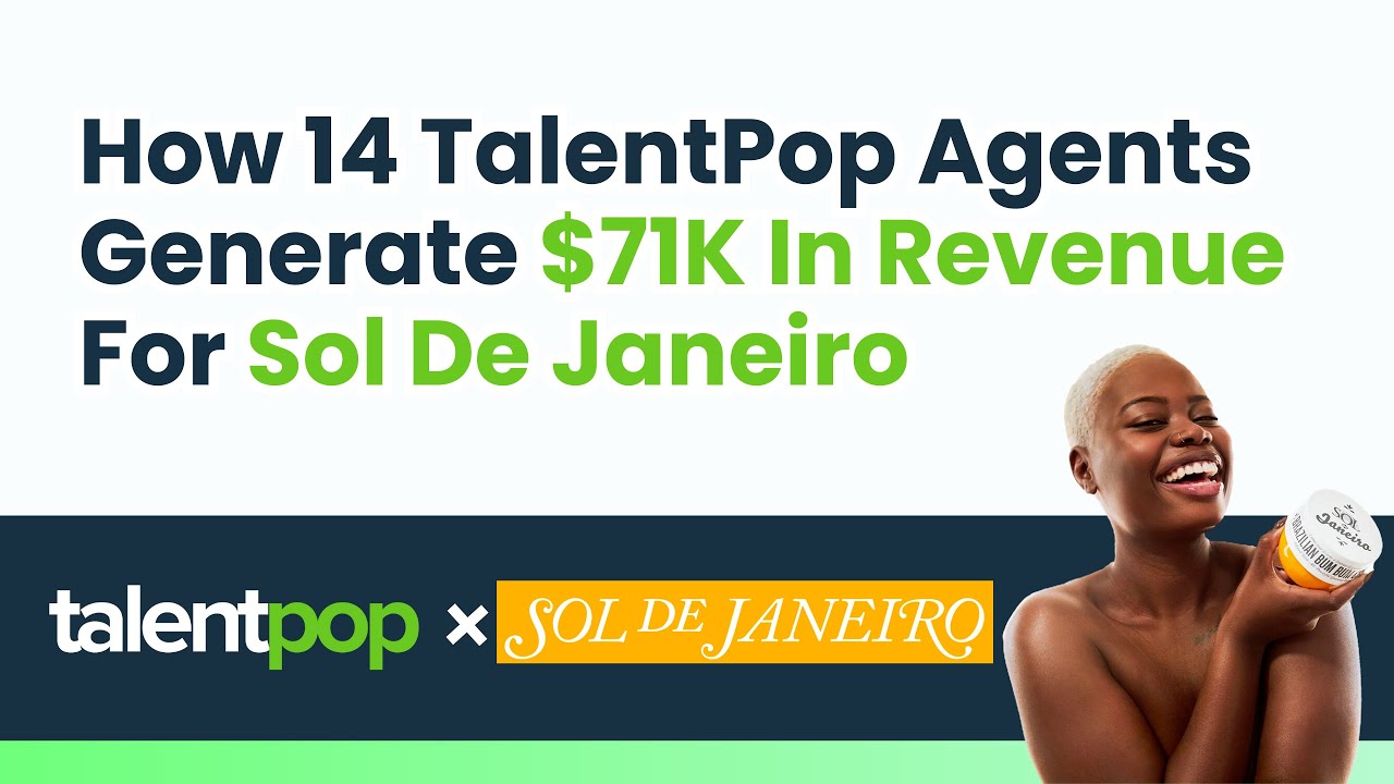 How 14 TalentPop Agents Generate $71K In Revenue For Sol De Janeiro ...