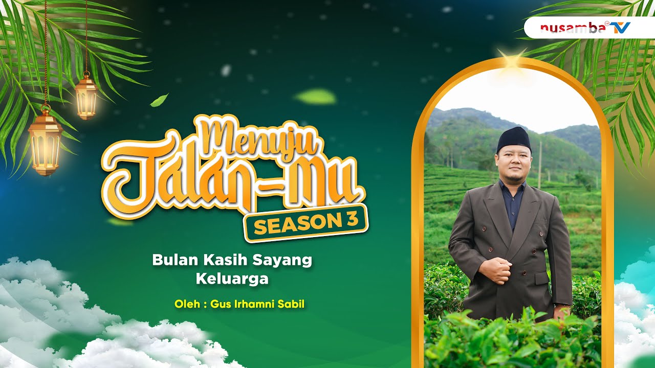 Gus Sabil - Bulan Kasih Sayang Keluarga || Menuju Jalan-Mu 2025 - Nusamba TV - YouTube
