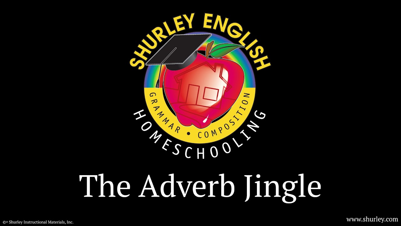 Shurley English Homeschooling Jingle 4: Adverb Jingle - YouTube