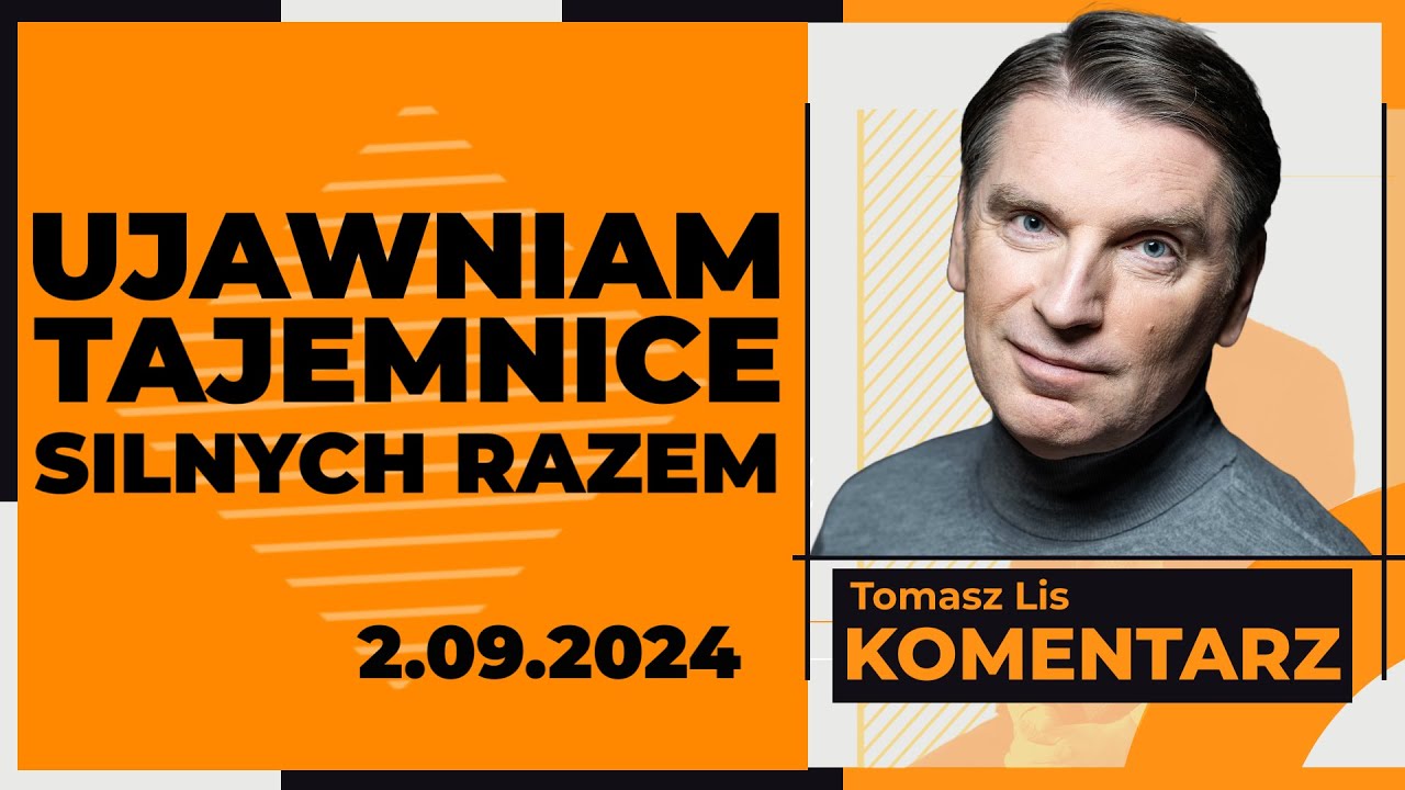 Ujawniam tajemnice Silnych Razem | TOMASZ LIS KOMENTARZ 2.09.2024 - YouTube