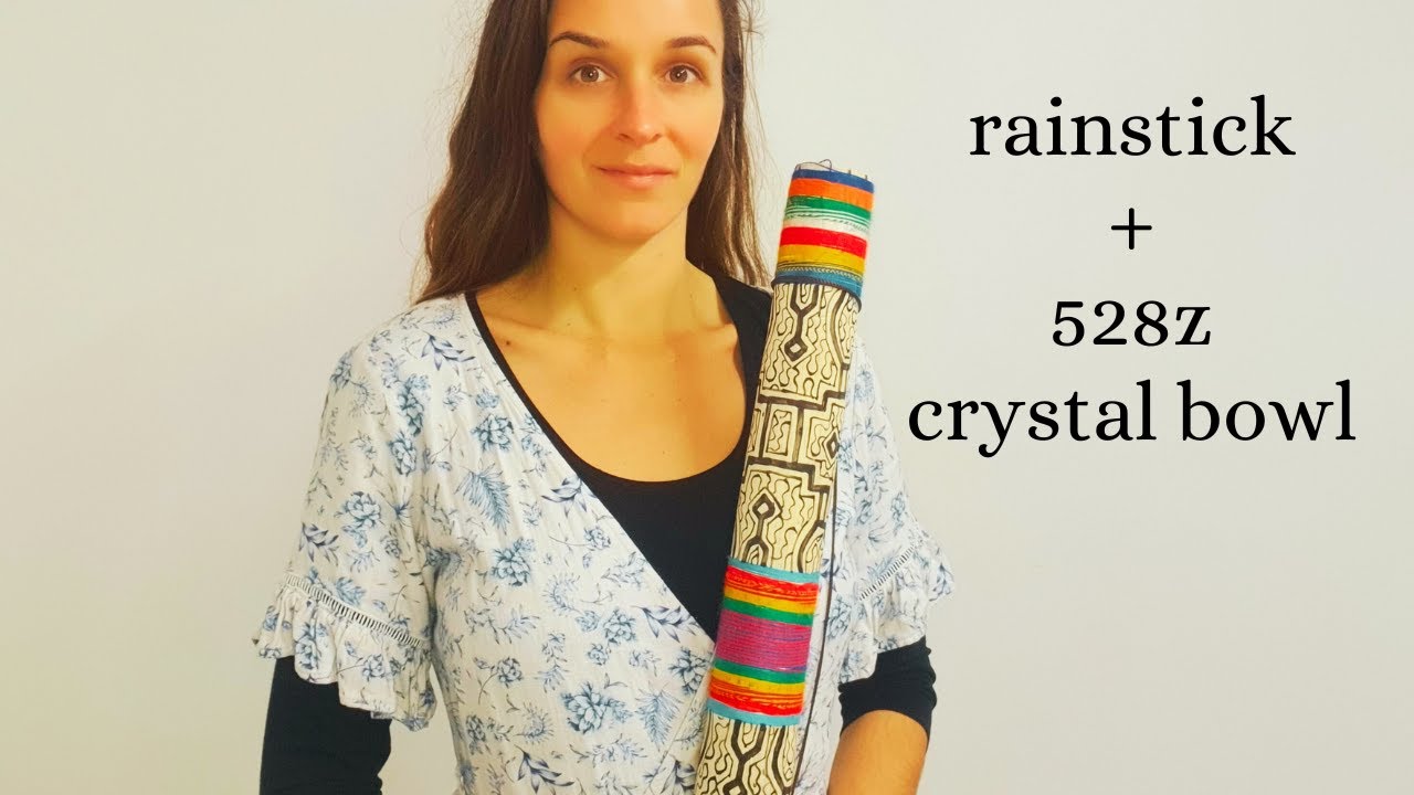 Peruvian Rain Stick and 528hz Crystal Bowl Blessings - YouTube