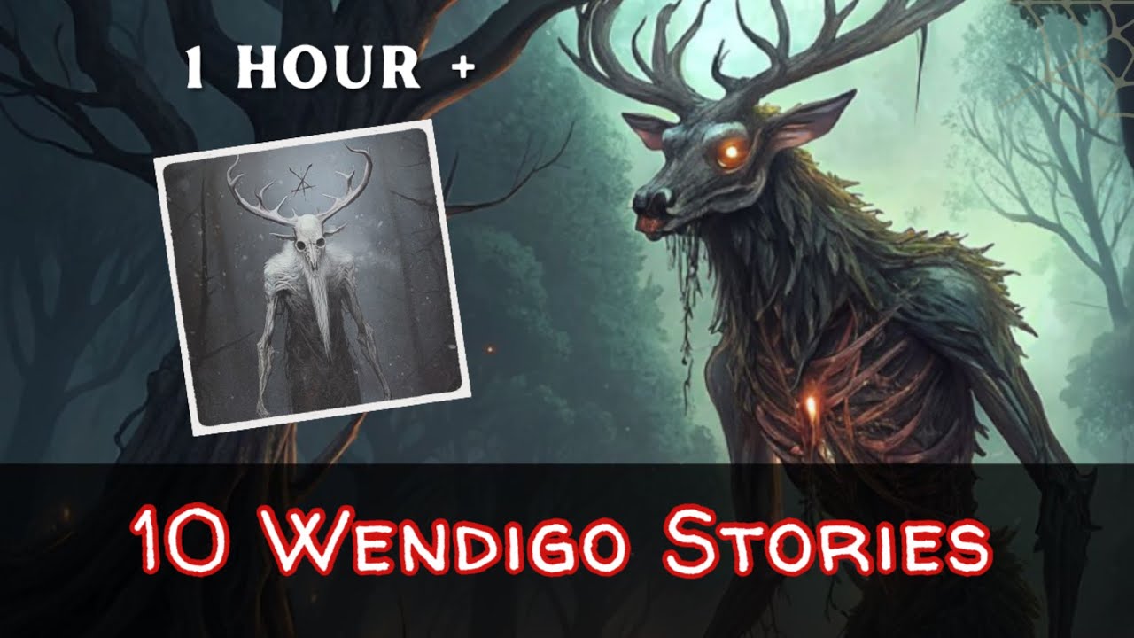 10 Scary Wendigo Encountee Horror Stories 1 Hour + - YouTube