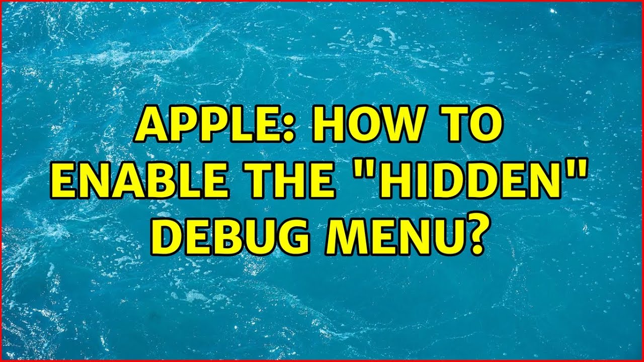 Apple: How To Enable The "Hidden" Debug Menu? - YouTube