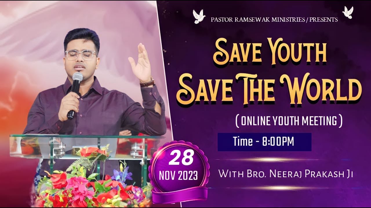 SAVE YOUTH SAVE THE WORLD (ONLINE YOUTH MEETING) || WITH BRO. NEERAJ ...