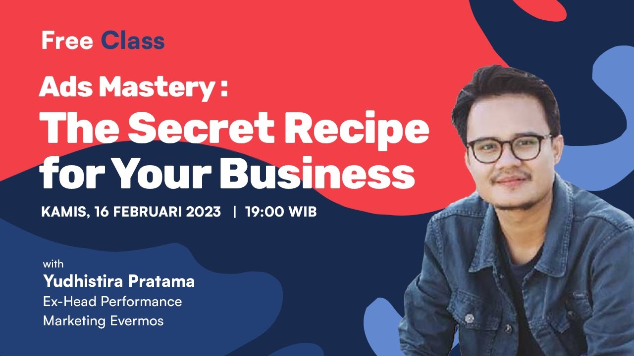 FREE CLASS - Ads Mastery : The Secret Recipe for Your Business - YouTube