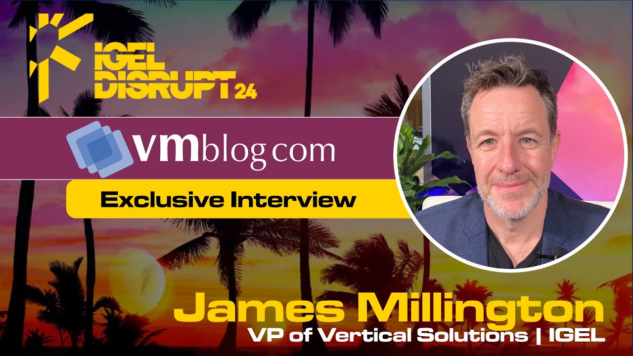 IGEL DISRUPT24 interview with James Millington of IGEL - YouTube