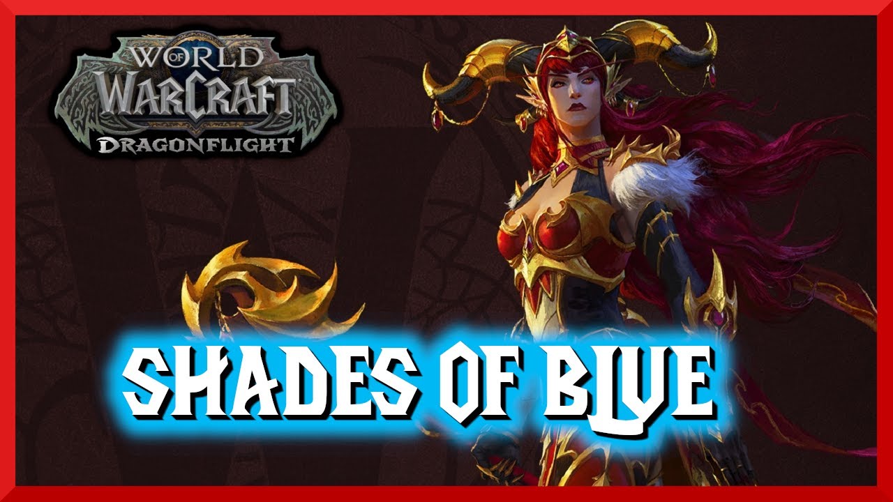 Shades Of Blue - World of Warcraft : Dragonflight - YouTube