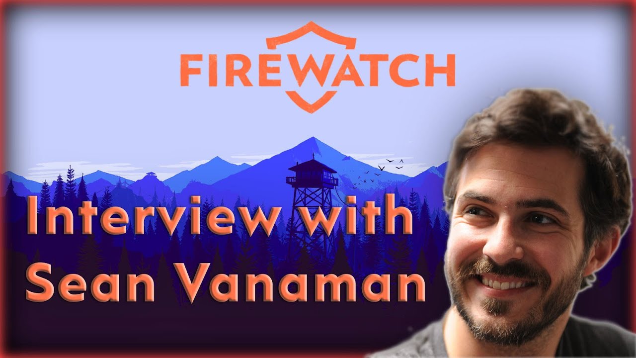 Firewatch: Sean Vanaman Interview “We wanted to create a new way to ...
