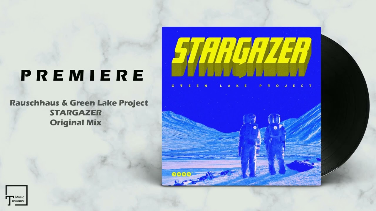PREMIERE: Rauschhaus & Green Lake Project - Stargazer (Original Mix ...