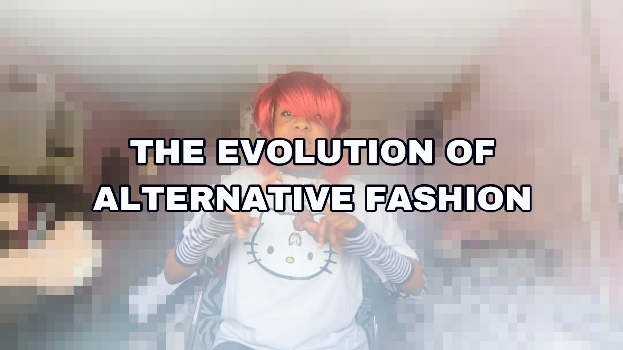 HOW HAS ALTERNATIVE FASHION EVOLVED? *learning some alternative history ...