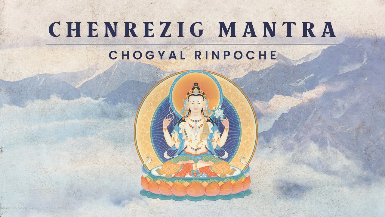 Chenrezig - Mantra by Chogyal Rinpoche - YouTube