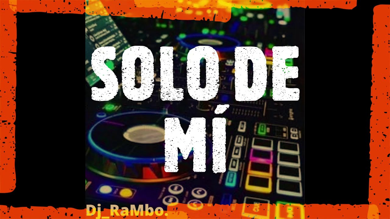 Solo De Mi ( Techno - House Remix ) - YouTube