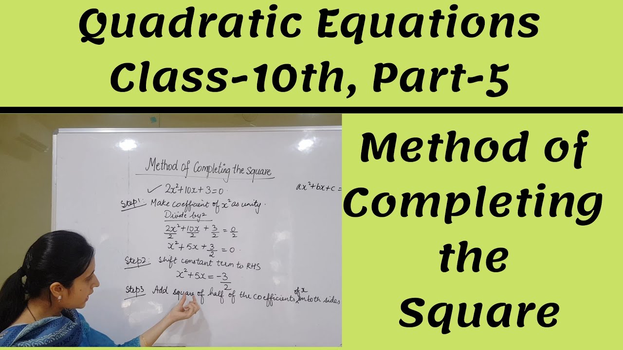 Quadratic Equations ||Class 10th, Part 5 || Method of Completing the ...