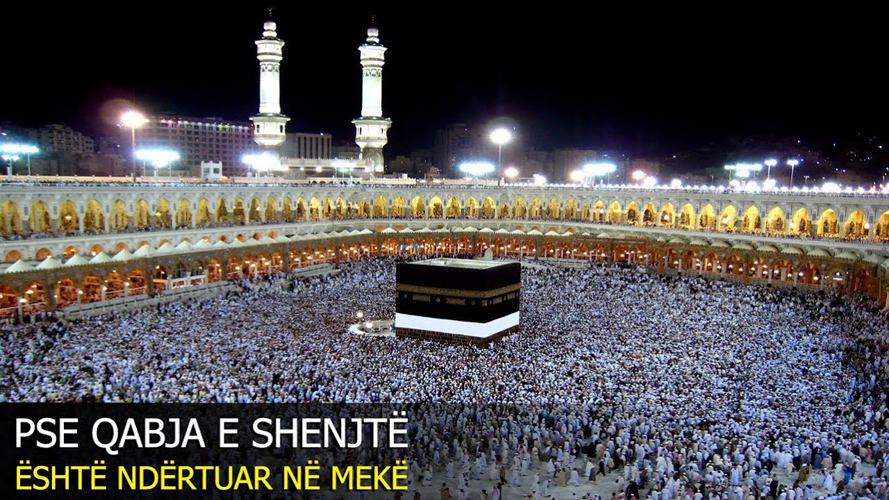 Pse Qabja e shenjte eshte ndertuar ne Meke? Cila eshte urtesia? - YouTube