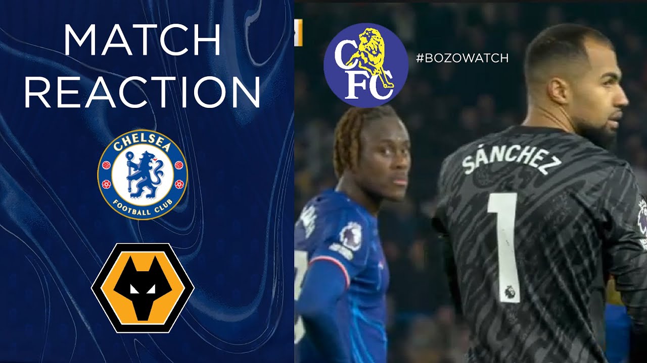 MATCH REACTION | CHELSEA VS WOLVES - YouTube