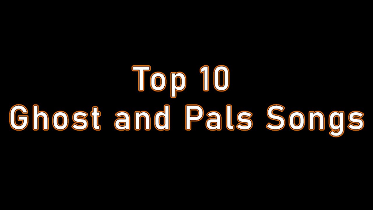 Top Ten Ghost and Pals Songs - YouTube