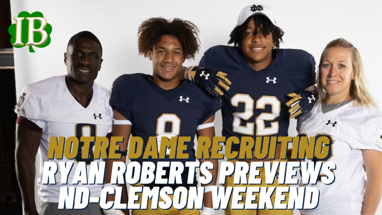 Ryan Roberts Previews Notre Dame - Clemson Recruiting Weekend - YouTube