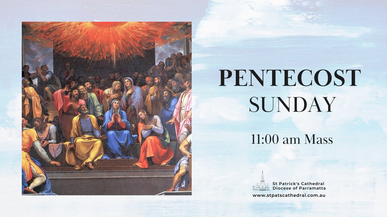 PENTECOST SUNDAY - 28 May 2023, 11:00am. St. Patrick's Cathedral ...