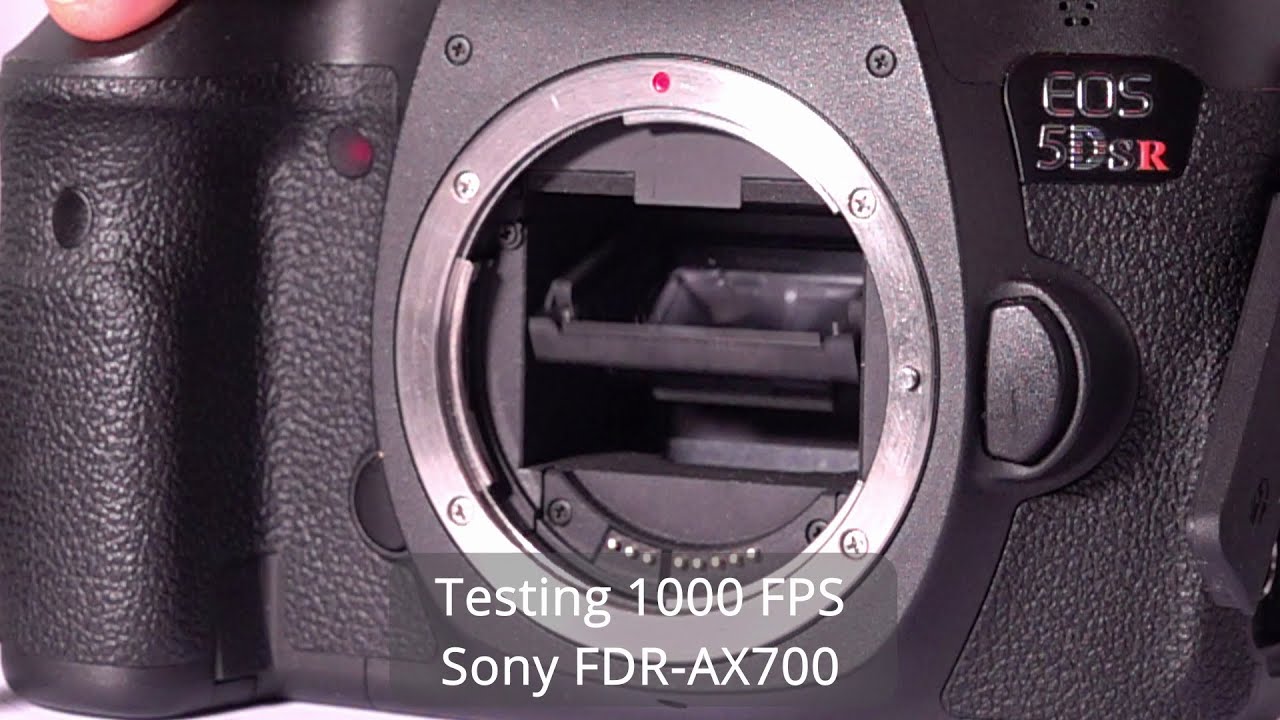 Sony FDR-AX700, 1080p, 1000 FPS (960), Canon EOS 5DsR shutter and ...