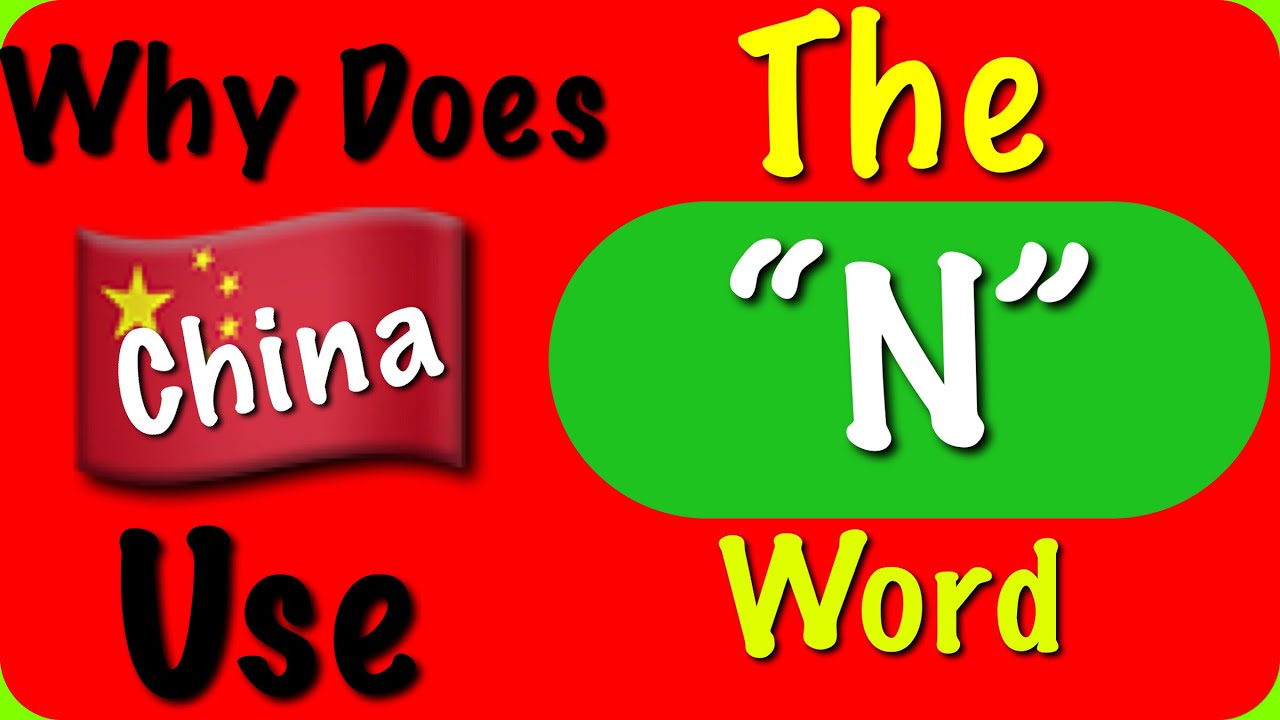 Why Does CHINA Use The N Word So Much YouTube why-does-china-use-the-n-word-so-much-youtube