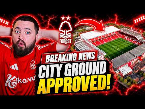 🚨 CITY GROUND EXPANSION APPROVED!🚨Nottingham Forest Get the GREEN LIGHT! 🔴🌳