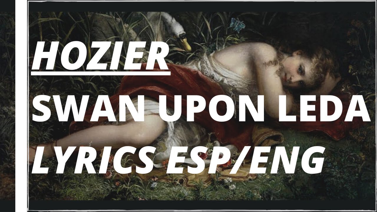 HOZIER - Swan Upon Leda // sub. español // lyrics - YouTube