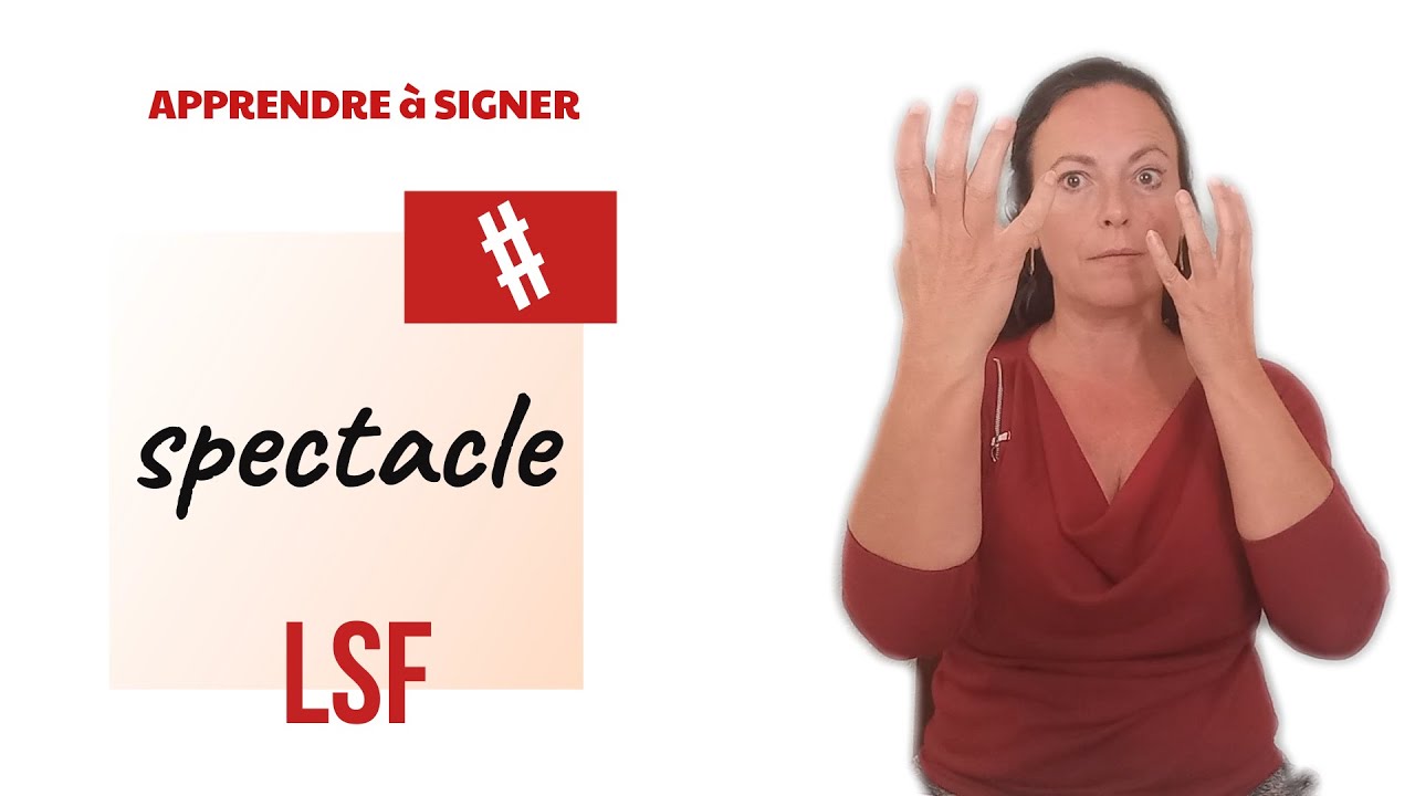 Signer SPECTACLE en langue des signes française. Apprendre la LSF par ...