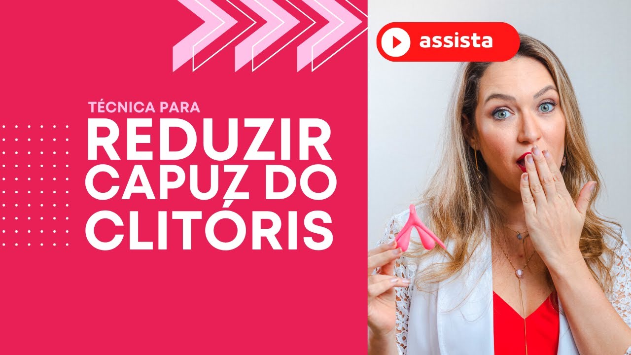 Capuz do Clitóris muito grande! Como reduzir? - YouTube