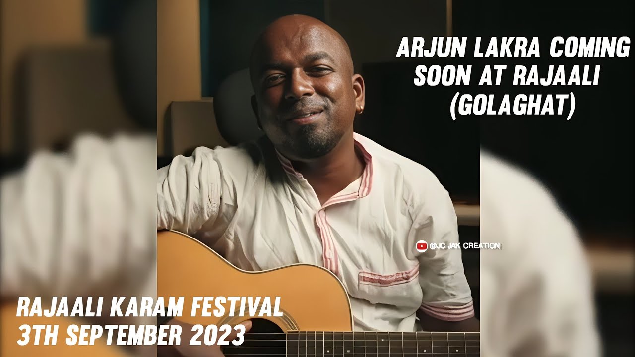 Arjun Lakra Coming Soon At Rajaali Golaghat 3rd September 2023 /#Karam ...