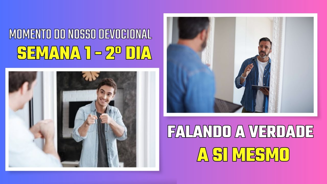 DEVOCIONAL | Semana 1 | 2º dia | FALANDO A VERDADE A SI MESMO - YouTube
