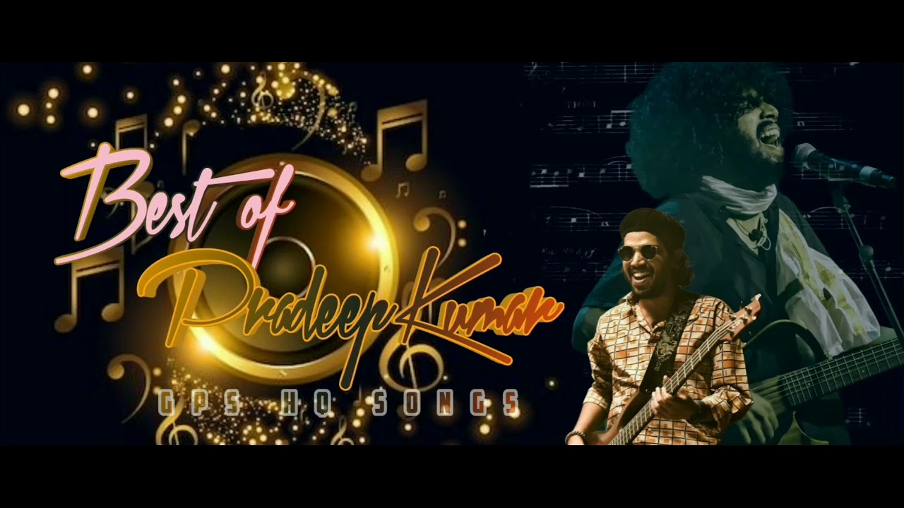 Best of Pradeep kumar new hits /Remastered audio songs/Gps HQ songs ...