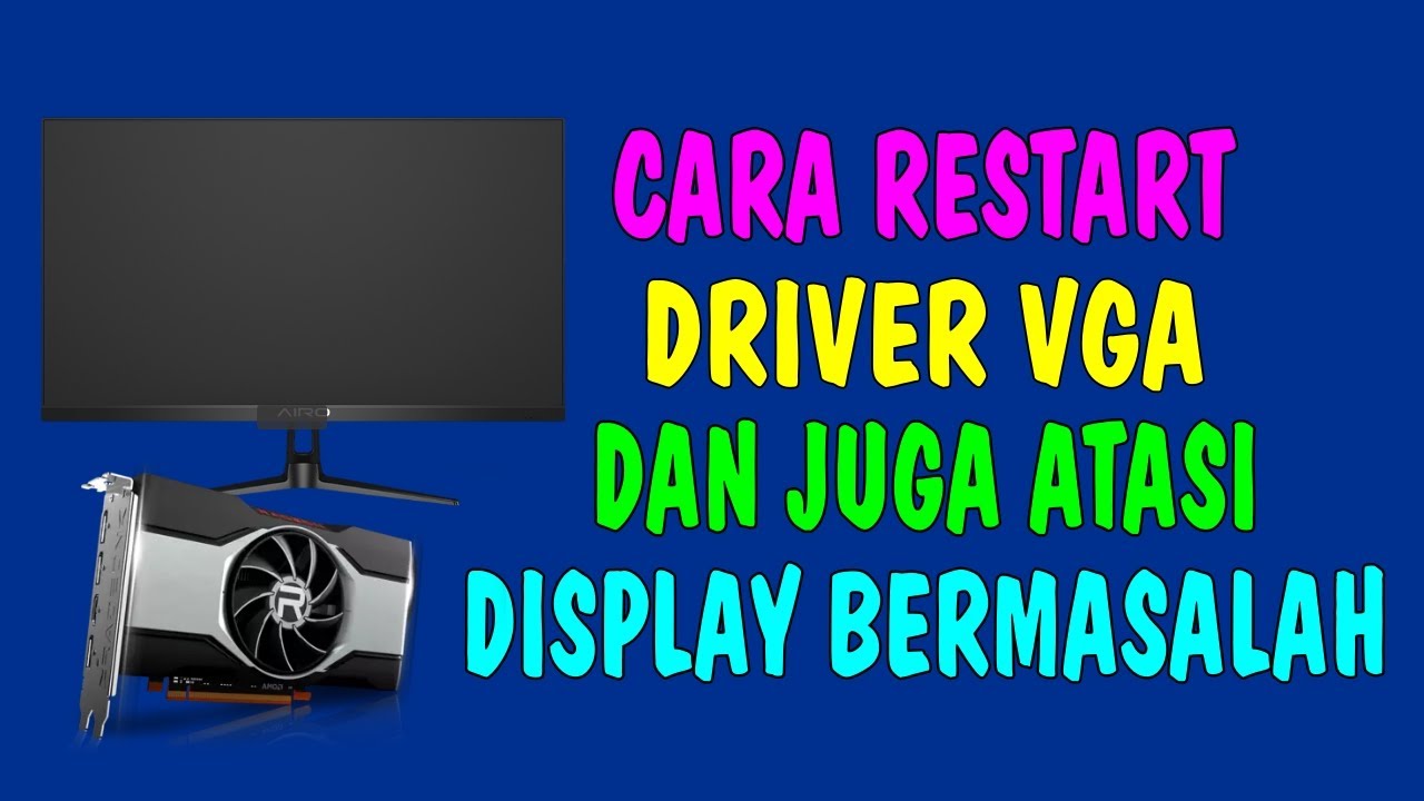 Cara Cepat Restart Grafik Driver dan Atasi Display Yang Bermasalah ...