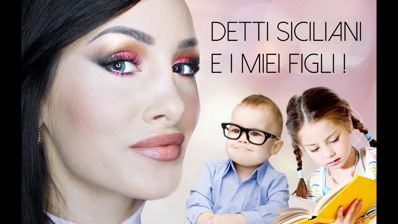 DETTI SICILIANI E I MIEI FIGLI! 20-25.1 - YouTube