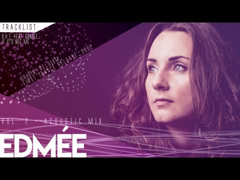 Edmée (DHT) - Artist Mix - Vol. 2 - Acoustic & Unplugged - YouTube