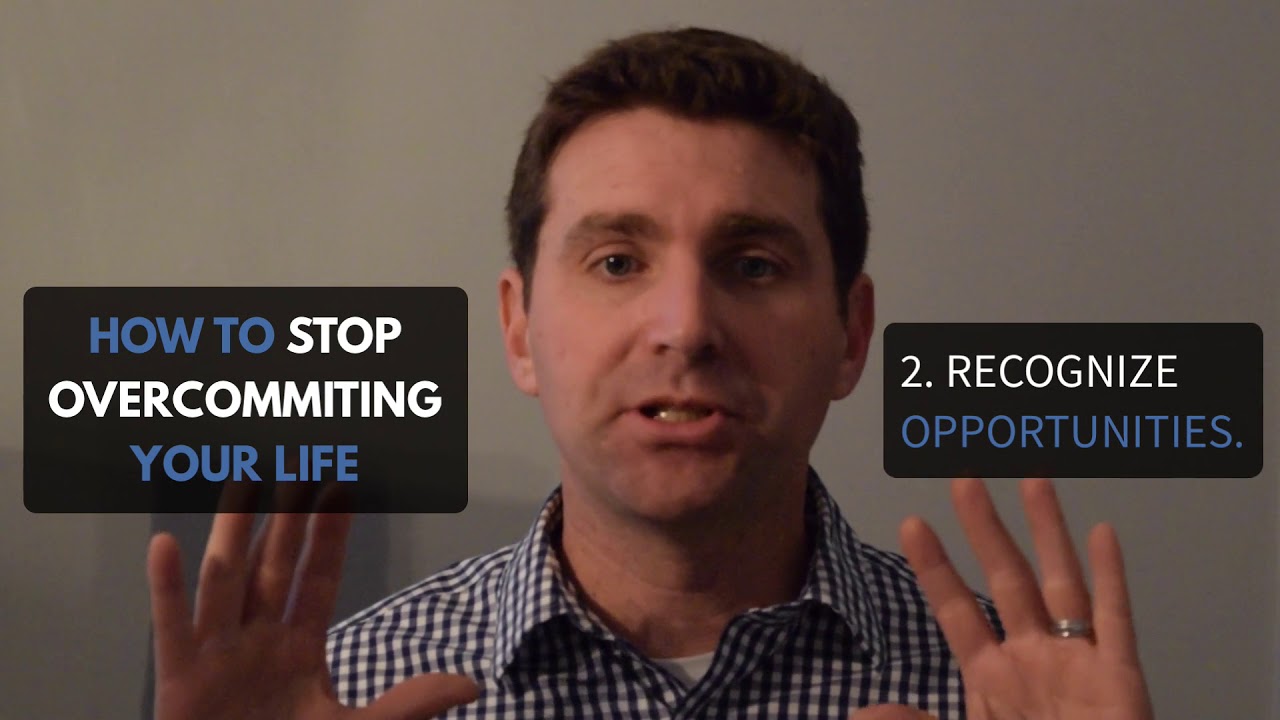 How to Stop Overcommitting Your Life! - YouTube