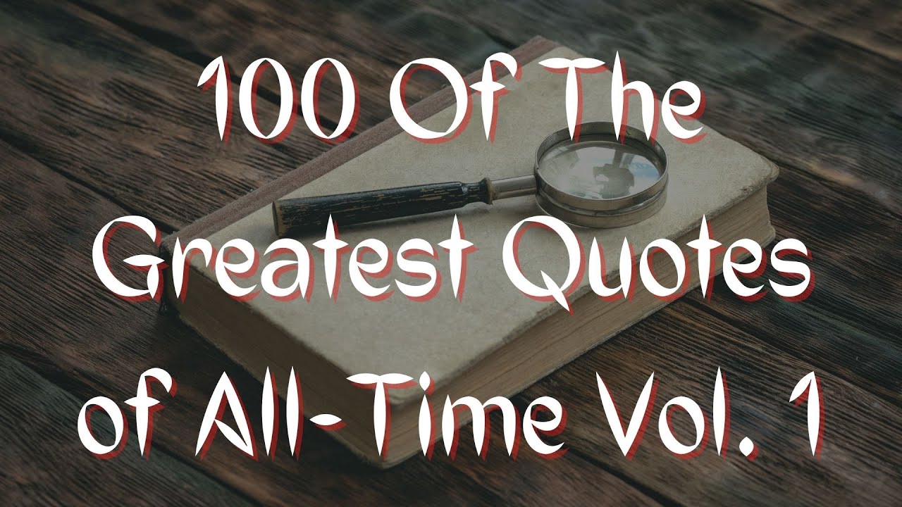 The Greatest Quotes Of All Time | 100 Most Awesome Quotes by Famous ...