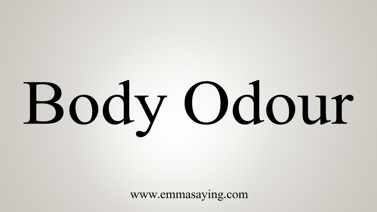 How To Say Body Odour - YouTube