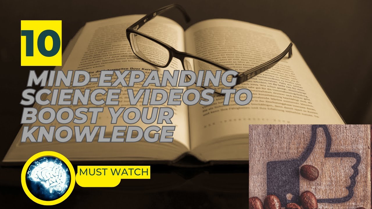 10 science videos that will make you smarter.|Mind-Expanding Science ...
