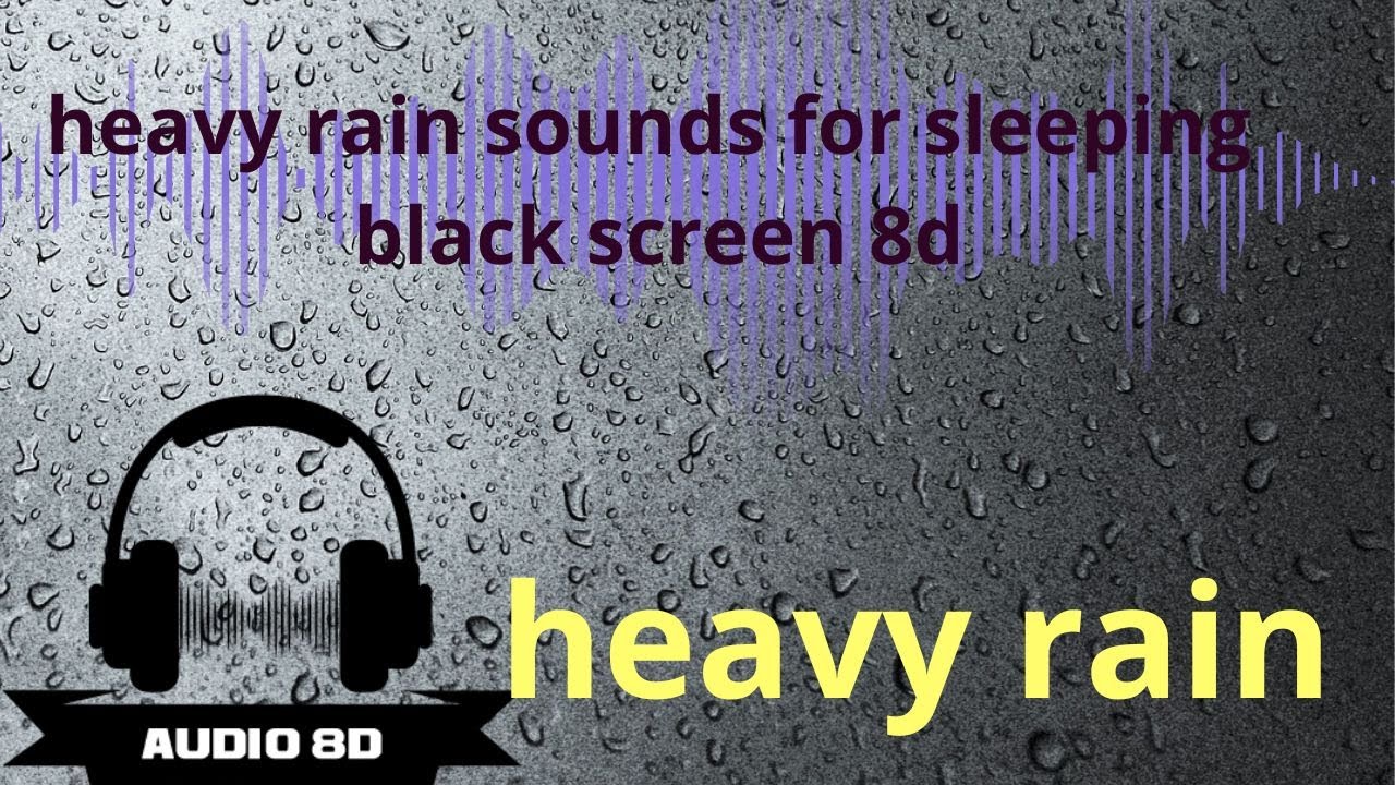 rain sounds for sleeping black screen 8d heavy rain sounds gentle heavy ...