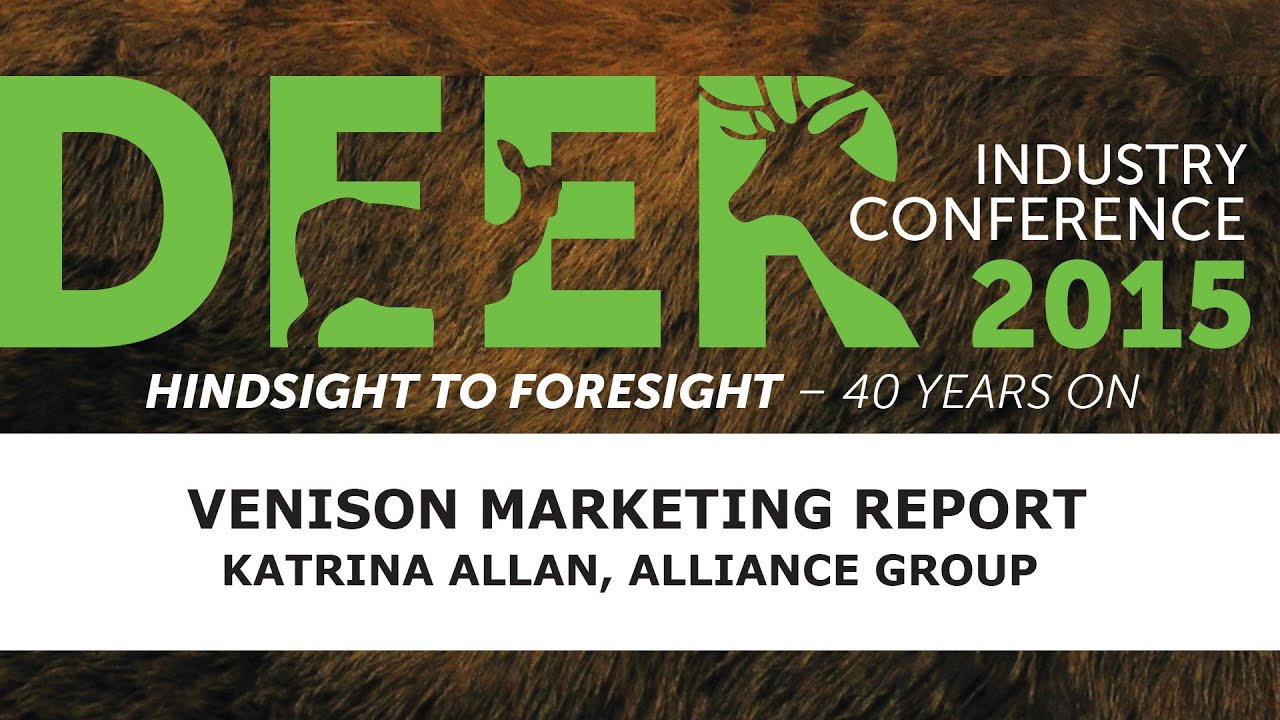 Venison Marketing - Katrina Allan (Alliance Group) - 2015 Deer Industry ...