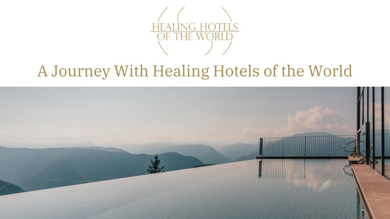 Come on a Journey with Healing Hotels of the World - YouTube